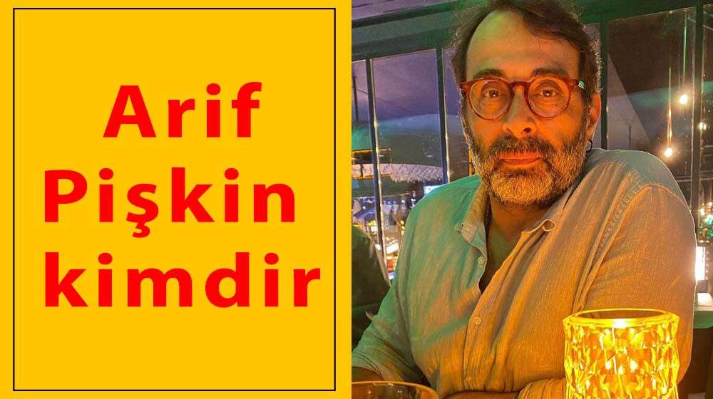 Arif Pişkin Kimdir, Nerelidir? Arif Pişkin Hayatı ve Biyografisi