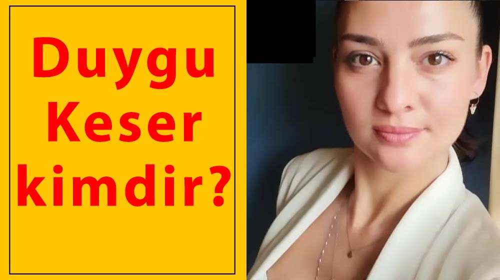 Duygu Keser Kimdir