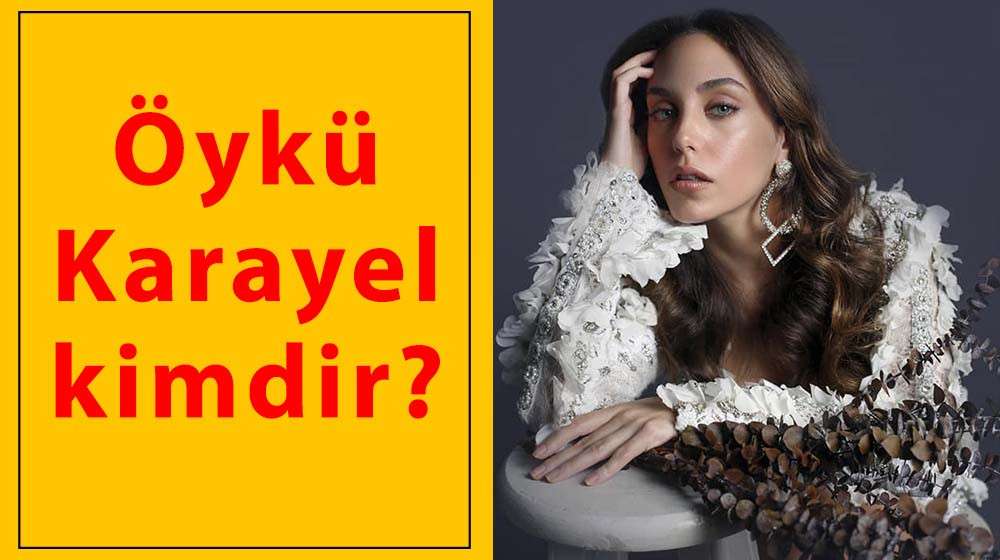 Öykü Karayel kimdir?