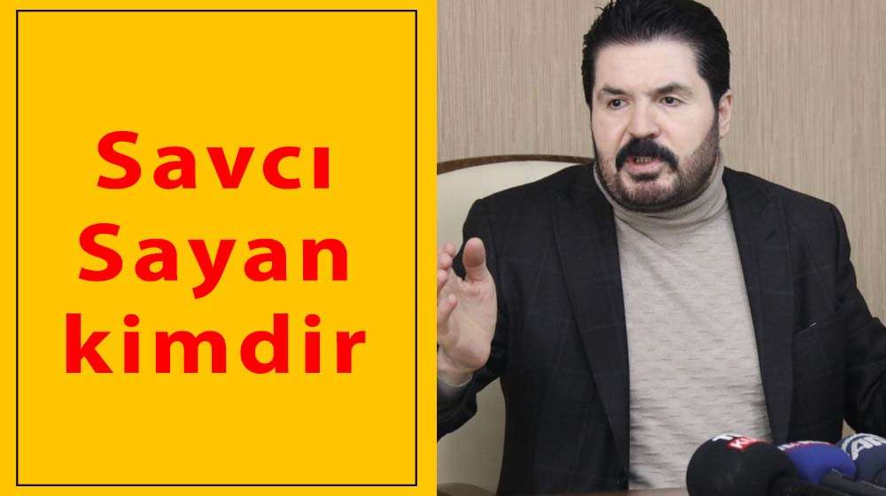 Savcı Sayan Kimdir?
