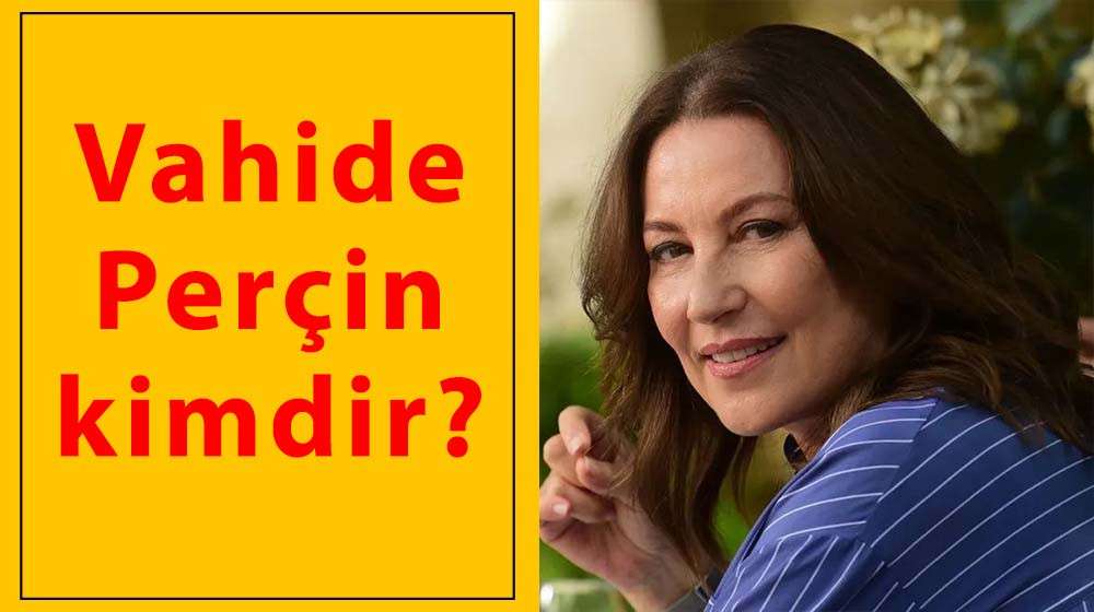 Vahide Perçin kimdir?
